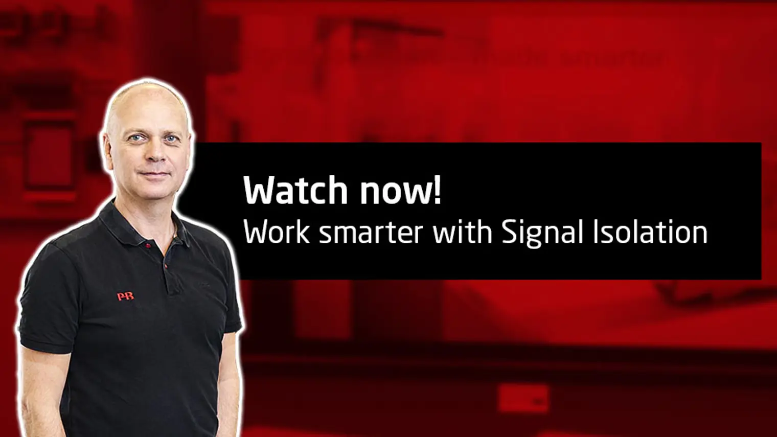 Webinar - Work smarter with Signal Isolation